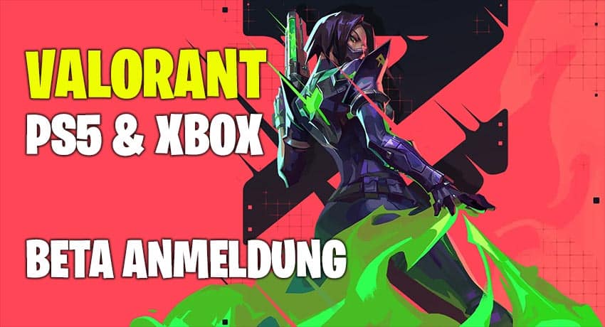 Valorant: PS5 und Xbox Version Angekündigt - Beta Anmeldung!