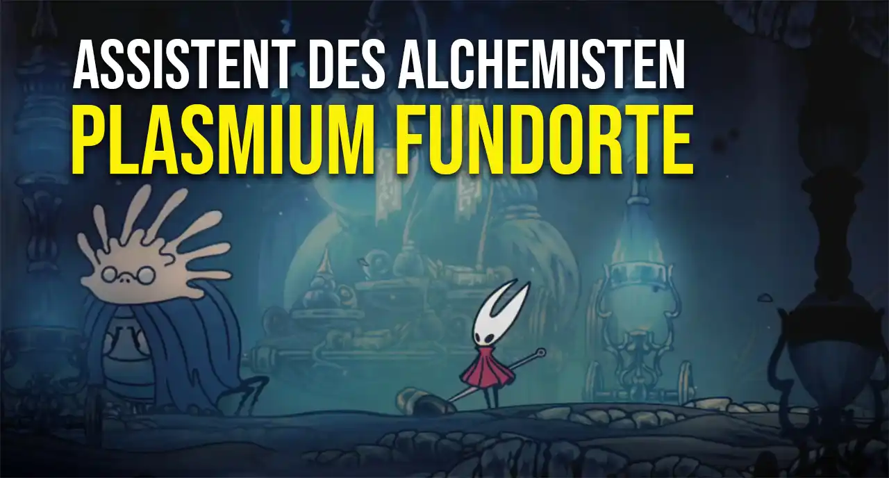 Hollow Knight Silksong Plasmium Fundorte - Assistent des Alchemisten