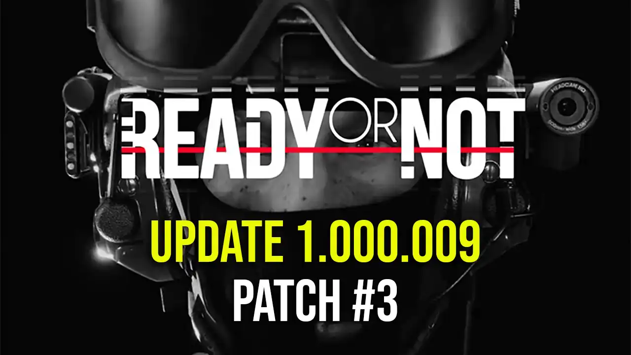 Ready or Not Update 1.000.009 - Patch 3 vom 12. September