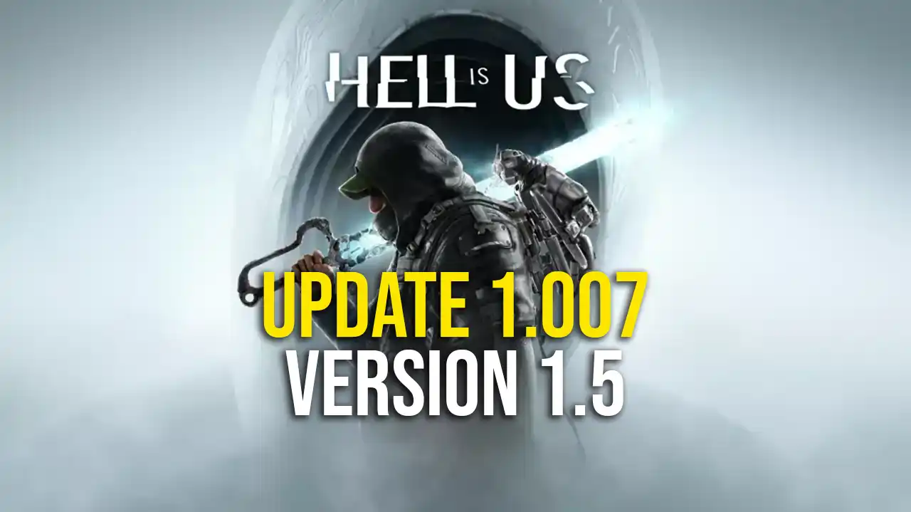 Hell is Us Update 1.007.000 – Patch Notes zu Version 1.5